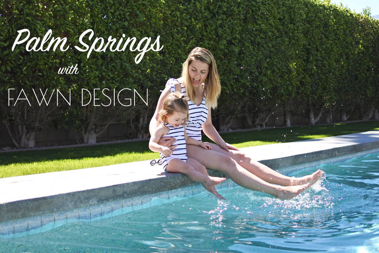 PALM SPRINGS WITH FAWN DESIGN – Fawn Design
